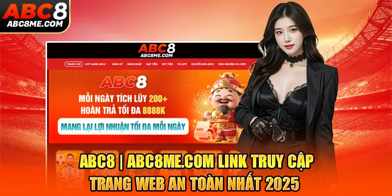 ABC8 Link Truy Cập ABC8 Mới Nhất 2025